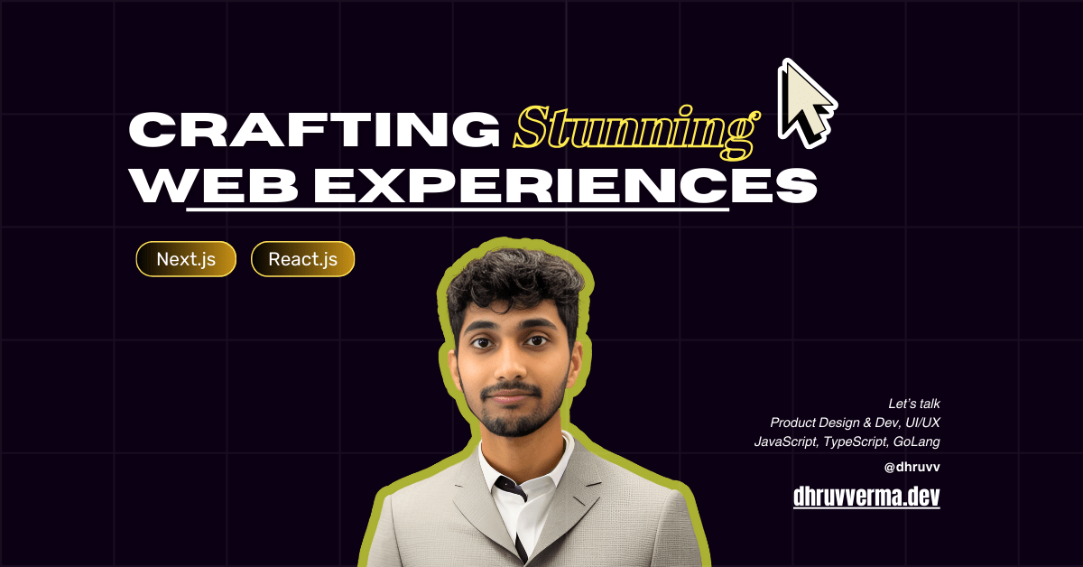 Dhruv Verma - Frontend Developer